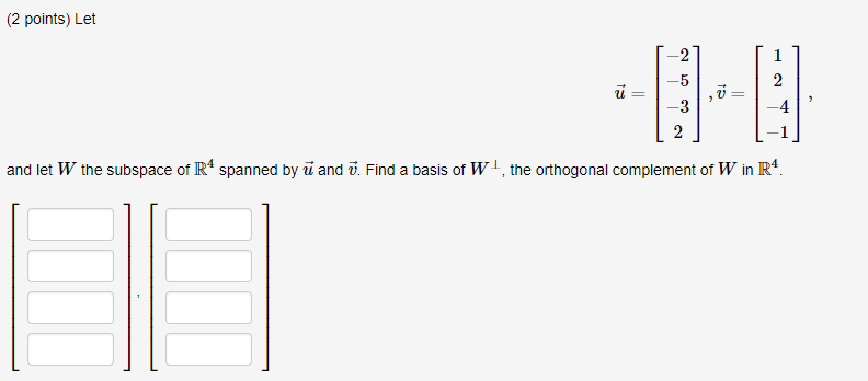 Solved (2 points) Let -4 and let W the subspace of R4 | Chegg.com