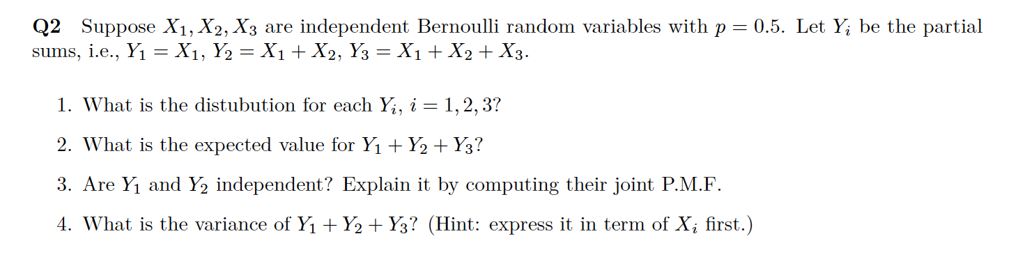 Solved Q2 Suppose X1, X2, X3 are independent Bernoulli | Chegg.com