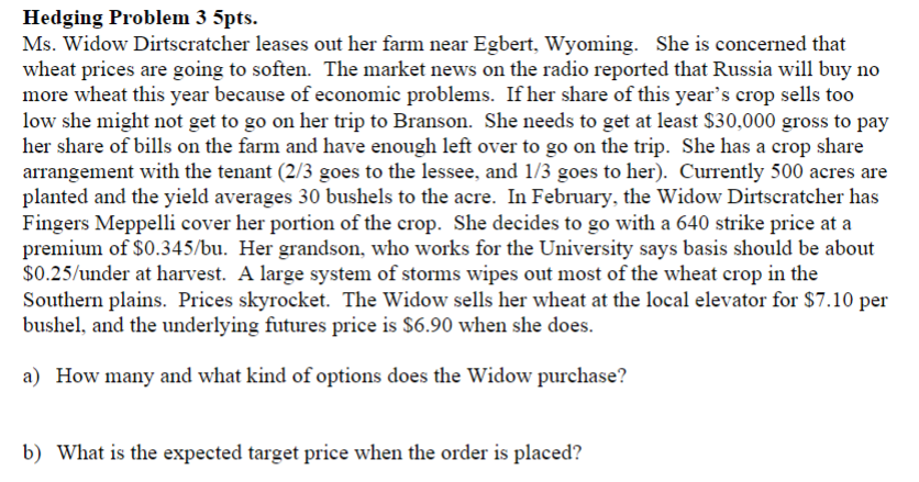 Solved Hedging Problem 3 5pts. Ms. Widow Dirtscratcher | Chegg.com