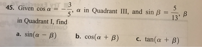 Solved Given cos alpha = -3/5, alpha in Quadrant III, and | Chegg.com