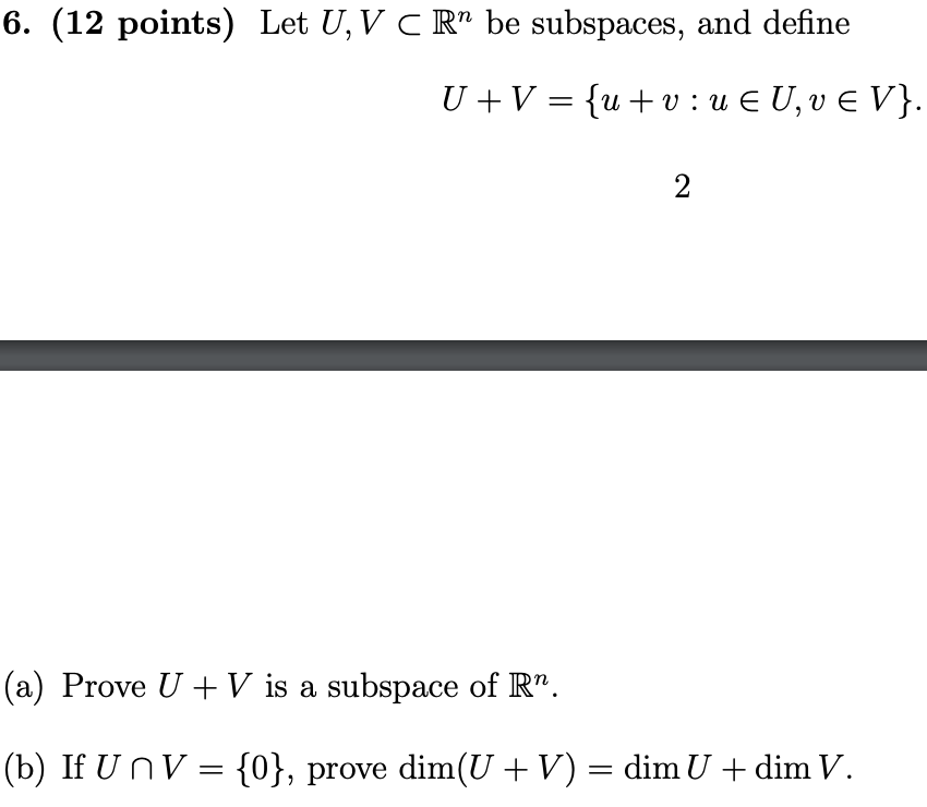 Solved 6. (12 points) Let U,V⊂Rn be subspaces, and define | Chegg.com Solved 6. (12 points) Let U,V⊂Rn be subspaces, and define | Chegg.com