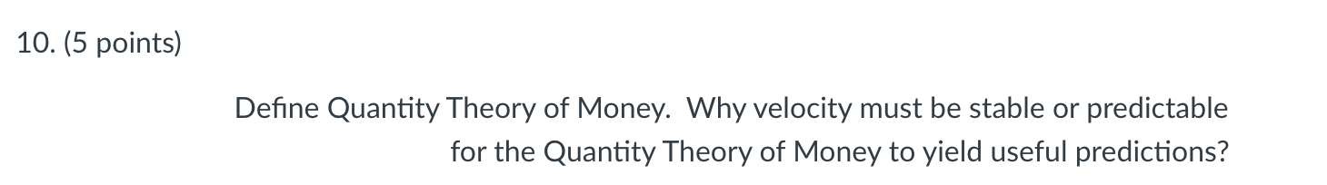 Solved Define Quantity Theory of Money. Why velocity must be | Chegg.com
