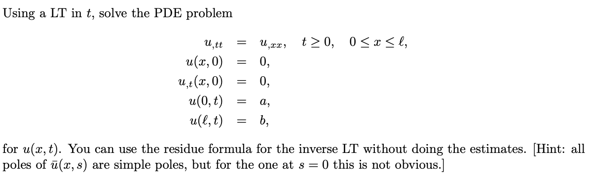 Solved Using a LT in t, solve the PDE problem | Chegg.com