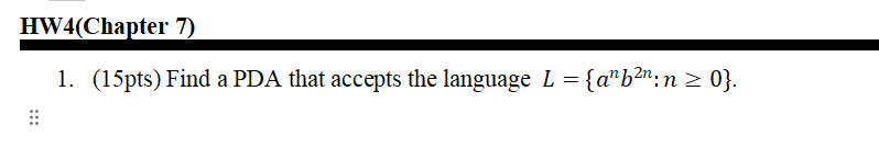 Solved HW4(Chapter 7)(15pts) ﻿Find a PDA that accepts the | Chegg.com
