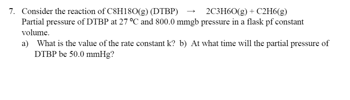 Consider the reaction of C8H18O(g) (DTBP) → 2C3H6O(g) | Chegg.com