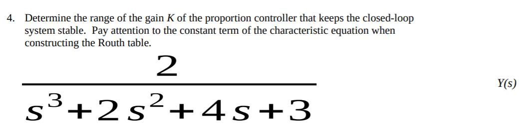Solved 4. Determine the range of the gain K of the | Chegg.com