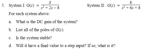 Solved 5. System I: G(s)=s2+2s−88 System II: G(s)=s2+6s+88 | Chegg.com Solved 5. System I: G(s)=s2+2s−88 System II: G(s)=s2+6s+88 | Chegg.com