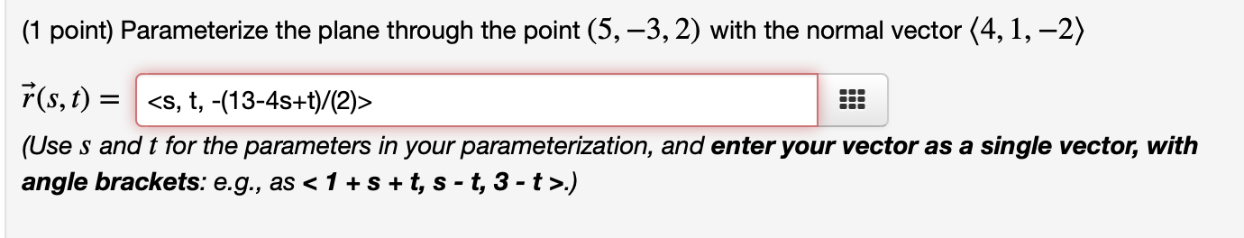 Solved (1 point) Parameterize the plane through the point | Chegg.com