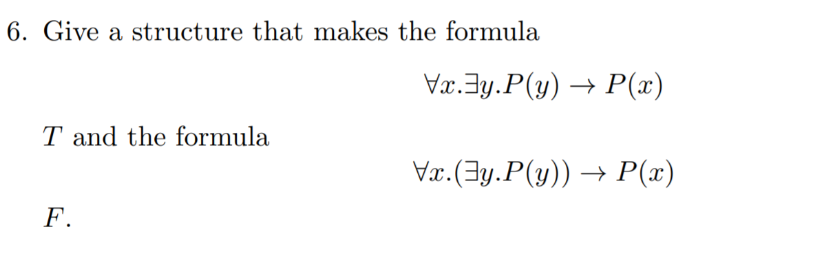 Solved 6. Give a structure that makes the formula Vx.sy.P(y) | Chegg.com