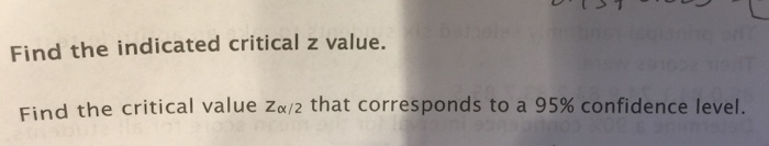 Solved Find the indicated critical z value. Find the | Chegg.com