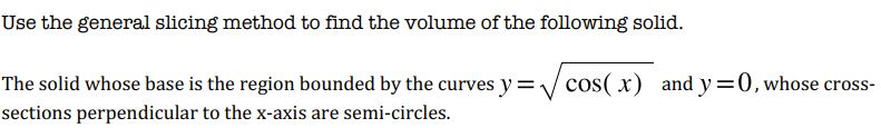 Solved Use the general slicing method to find the volume of | Chegg.com