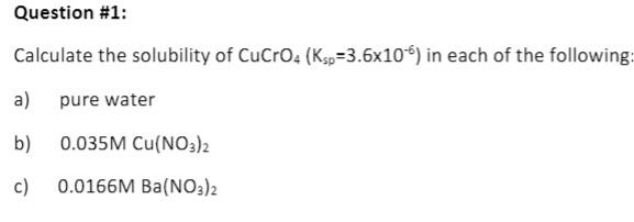 Solved Question #1: Calculate the solubility of CuCro4 | Chegg.com