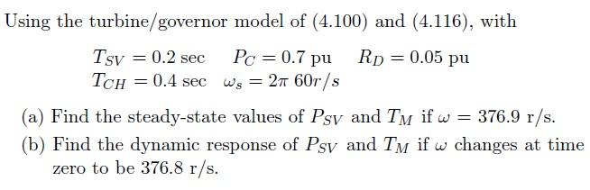Solved Using the turbine/governor model of (4.100) and | Chegg.com