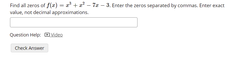 Solved Find all zeros of f(x) = x3 + x2 – 7x – 3. Enter the | Chegg.com