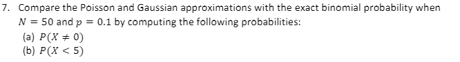 Solved 7. Compare the Poisson and Gaussian approximations | Chegg.com