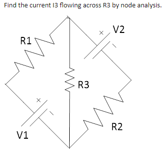 Solved Find the current 13 flowing across R3 by node | Chegg.com