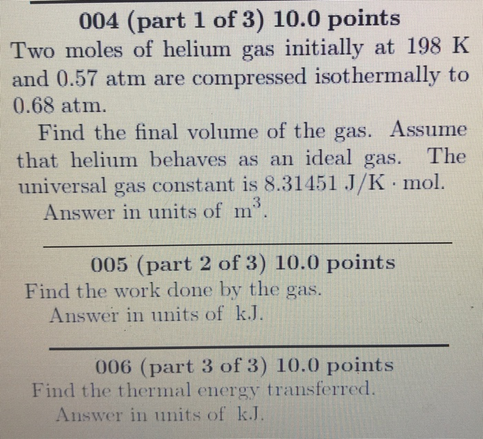 Solved 004 (part 1 of 3) 10.0 points Two moles of helium gas | Chegg.com