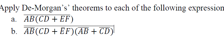 Solved Apply De-Morgan's' theorems to each of the following | Chegg.com