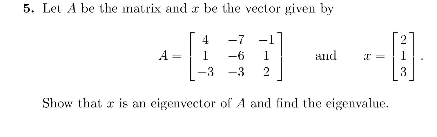 [Solved]: 5. Let ( A ) be the matrix and ( x ) be the