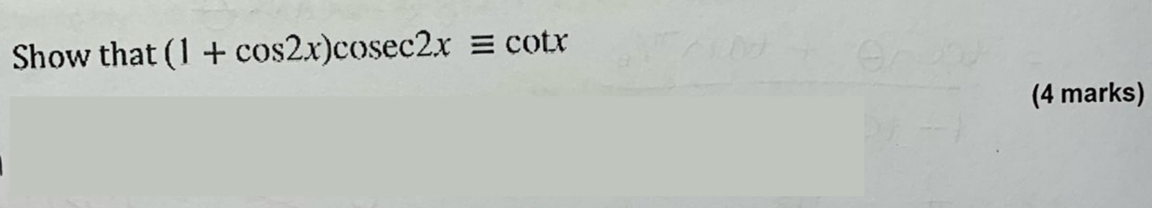Solved Show that (1 + cos2x)cosec2x = cotx (4 marks) | Chegg.com