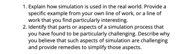 Solved 1. Explain how simulation is used in the real world. | Chegg.com