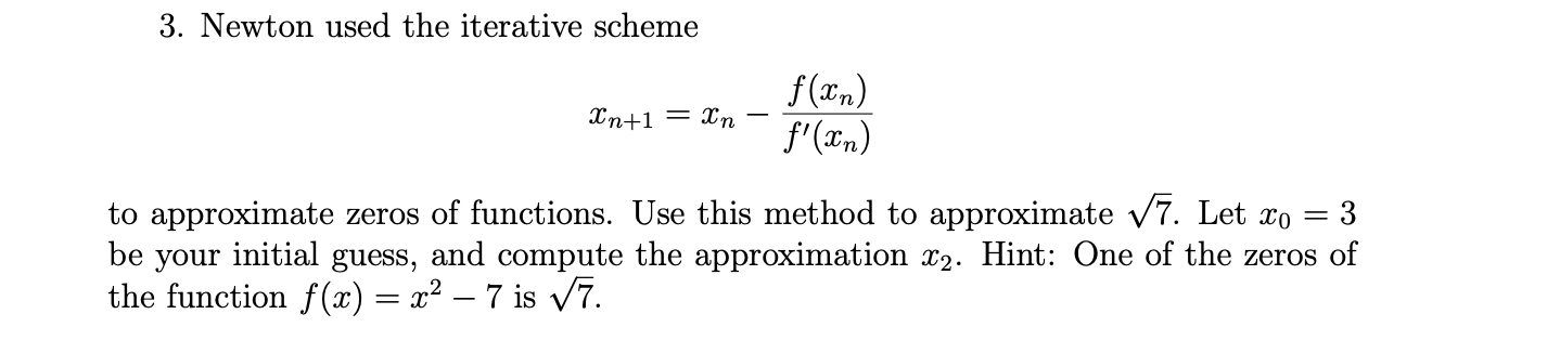 Solved 3. Newton used the iterative scheme In+1 = In f(an) | Chegg.com