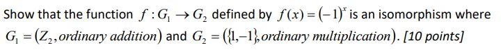Solved Show that the function f:G1→G2 defined by f(x)=(−1)x | Chegg.com