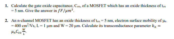 Solved 1. Calculate the gate oxide capacitance, Cox, of a | Chegg.com