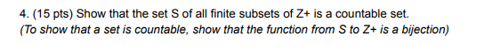 Solved 4. (15 pts) Show that the set S of all finite subsets | Chegg.com
