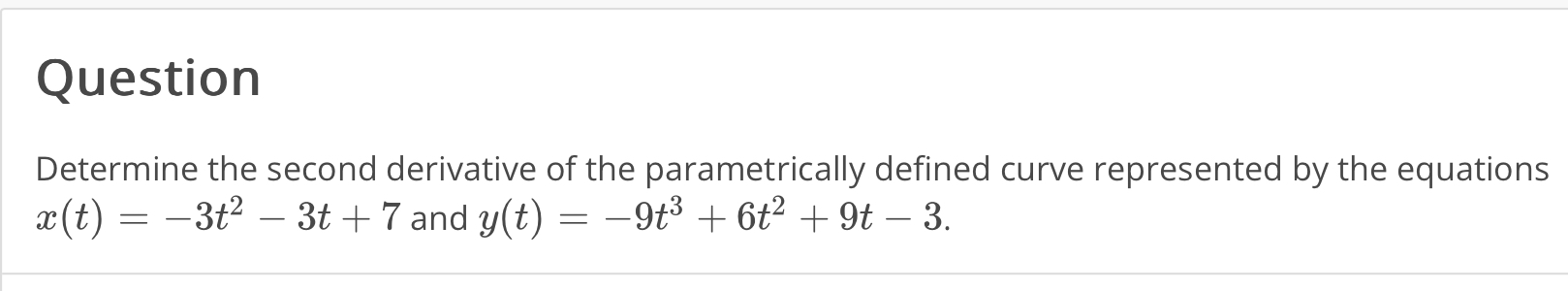 Solved QuestionDetermine the second derivative of the | Chegg.com