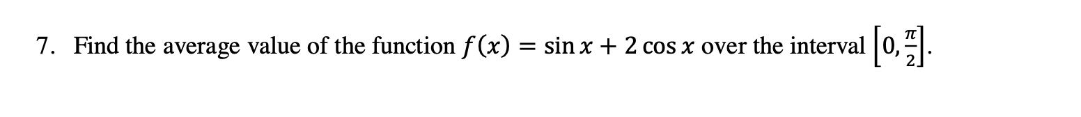 Solved 7. Find the average value of the function | Chegg.com