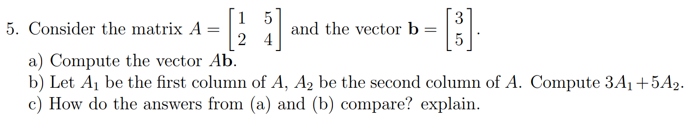 Solved 5. Consider the matrix A=[1254] and the vector | Chegg.com
