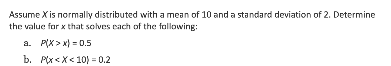Solved Assume X is normally distributed with a mean of 10 | Chegg.com
