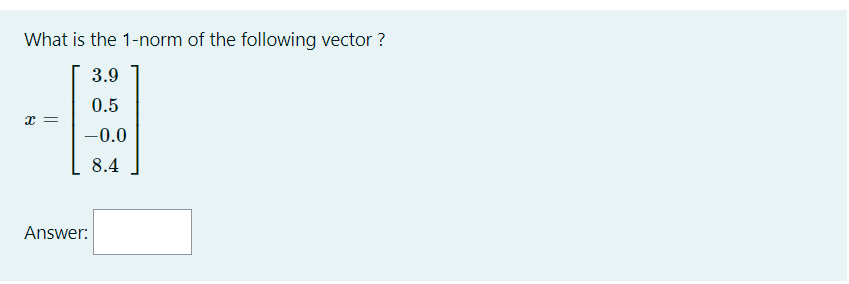 Solved What is the 1-norm of the following vector? | Chegg.com