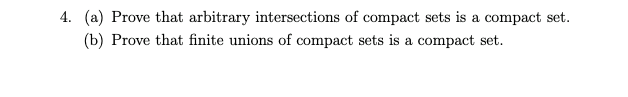 Solved 4. (a) Prove that arbitrary intersections of compact | Chegg.com
