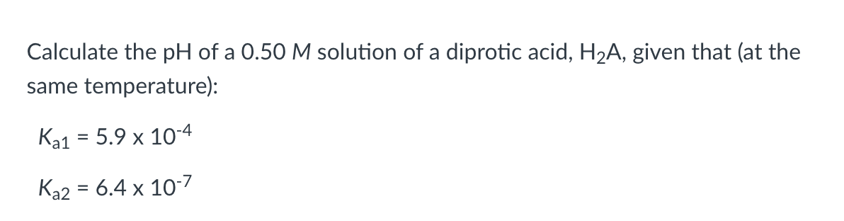 Solved Calculate the pH of a 0.50M solution of a diprotic | Chegg.com