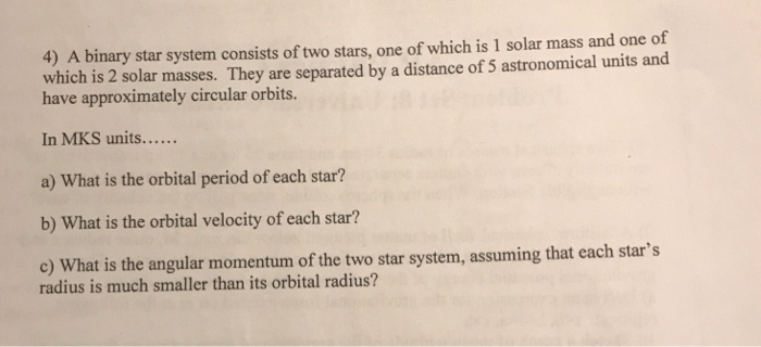 Solved 4) A binary star system consists of two stars, one of | Chegg.com