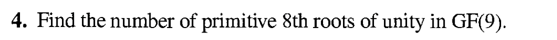 Solved First what is meant by “primitive 8th roots of unit | Chegg.com