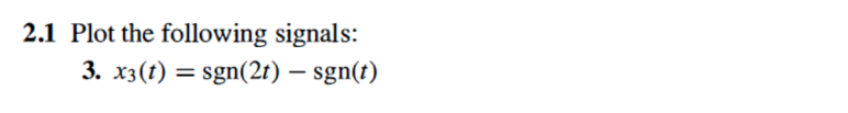Solved 2.1 Plot the following signals: 3. | Chegg.com