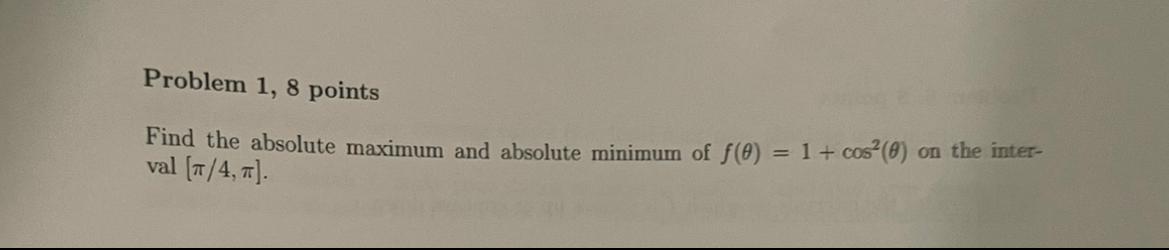 Solved Problem 1, 8 points Find the absolute maximum and | Chegg.com