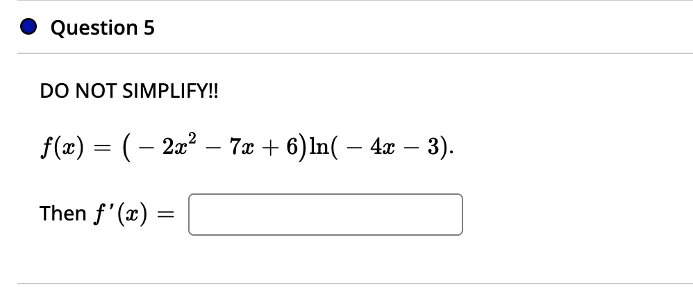 Solved DO NOT SIMPLIFY!! f(x)=(−2x2−7x+6)ln(−4x−3) Then | Chegg.com