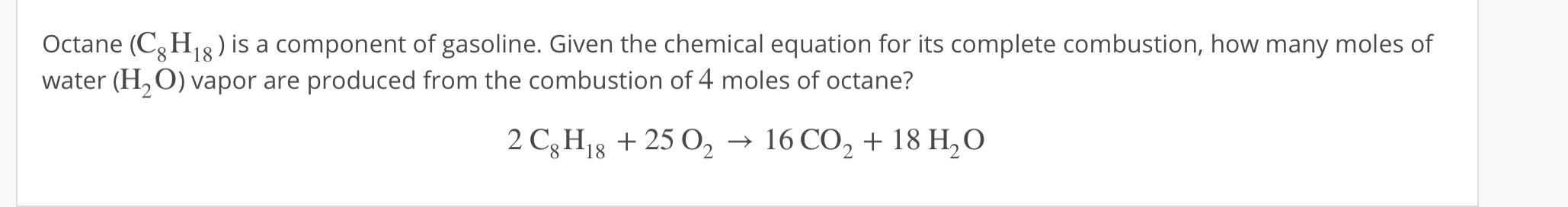 Solved Octane (C2H18) is a component of gasoline. Given the | Chegg.com