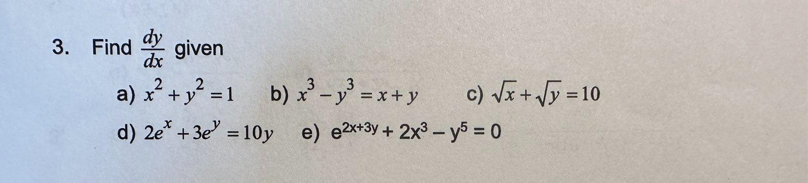 Solved 3. Find dxdy given a) x2+y2=1 b) x3−y3=x+y c) x+y=10 | Chegg.com