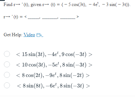 Solved Find r→′(t), given r→(t)= −5cos(3t),−4et,−3sin(−3t) . | Chegg.com