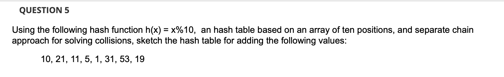 Solved QUESTION 5 = Using the following hash function h(x) = | Chegg.com