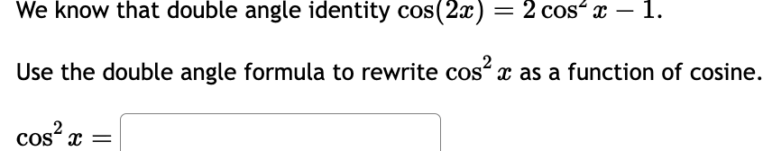 Solved We know that double angle identity cos(2x)=2cos2x−1. | Chegg.com