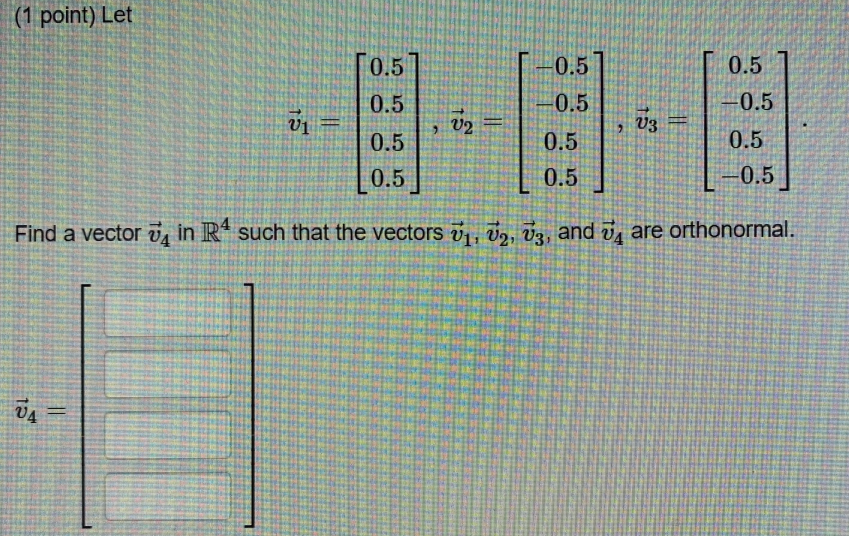 Solved (1 point) Let V2 = V3 0.5 0.5 0.5 0.5 -0.5 -0.5 0.5 | Chegg.com