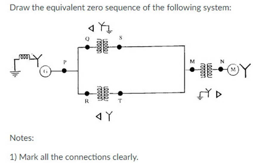 Solved Draw the equivalent zero sequence of the following | Chegg.com