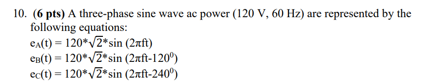 Solved 10. (6 pts) A three-phase sine wave ac power (120 | Chegg.com