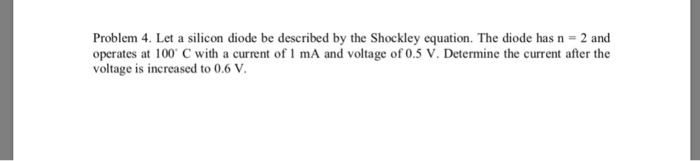 Solved Problem 4. Let a silicon diode be described by the | Chegg.com